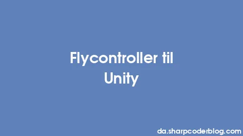 Flycontroller til Unity - Thumbnail