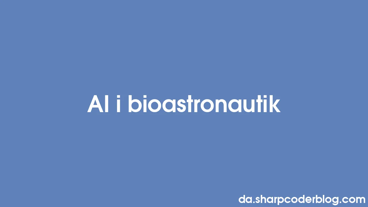 AI i bioastronautik | Sharp Coder Blog