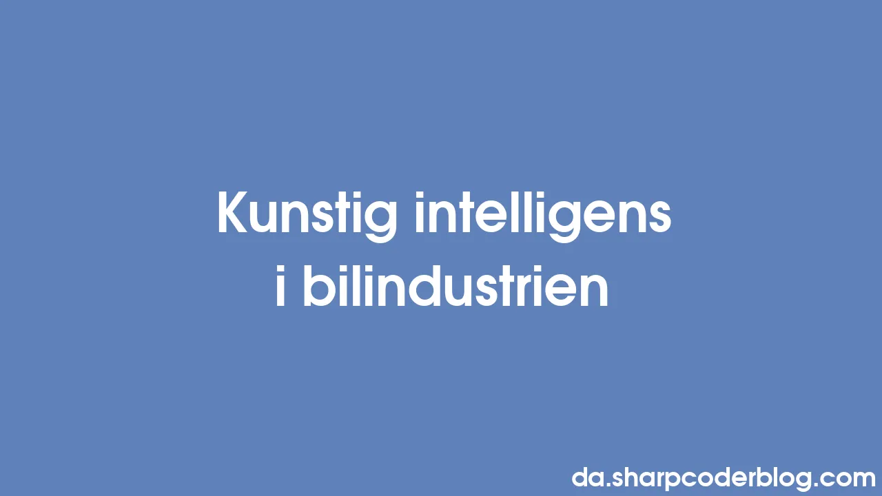 Kunstig intelligens i bilindustrien | Sharp Coder Blog