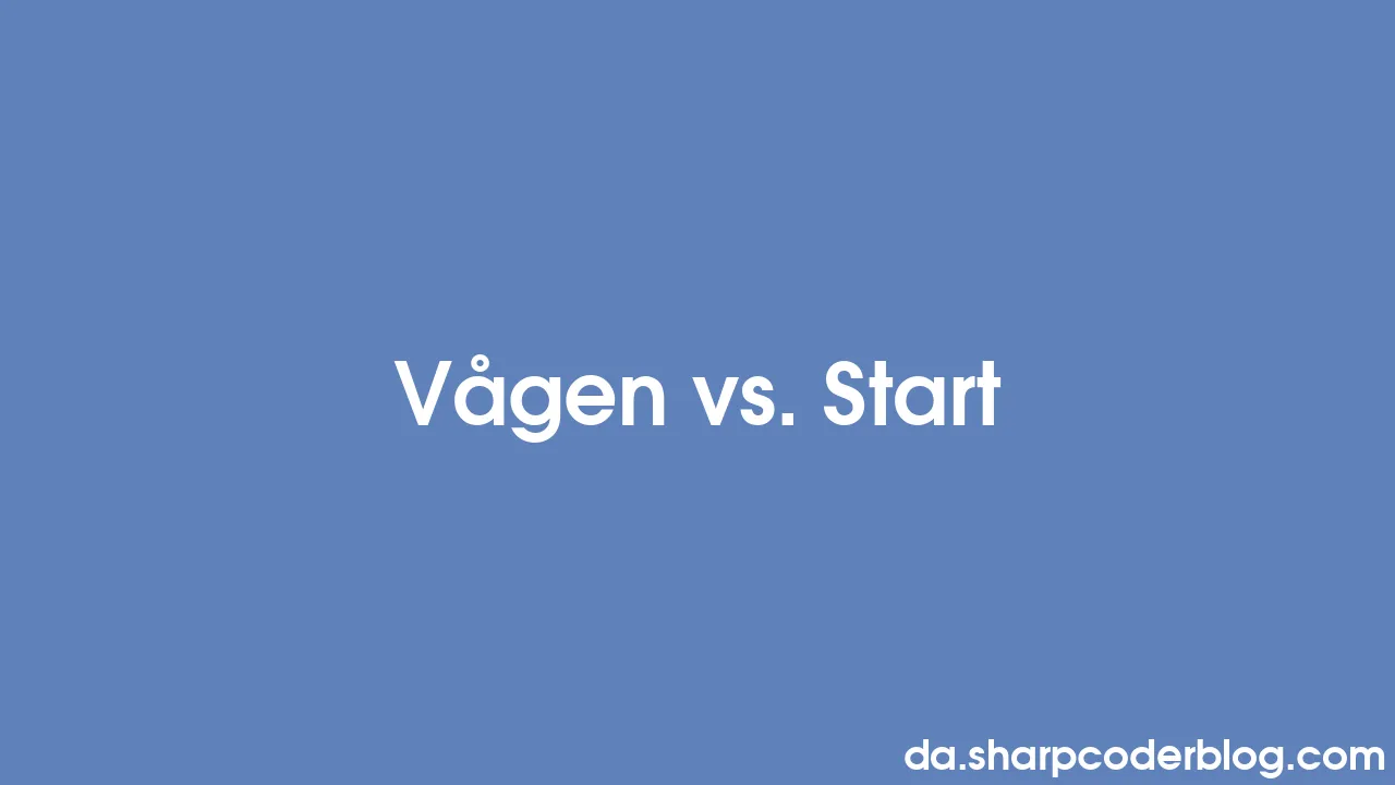 Vågen vs. Start | Sharp Coder Blog