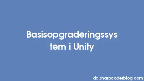 Basisopgraderingssystem i Unity - Thumbnail