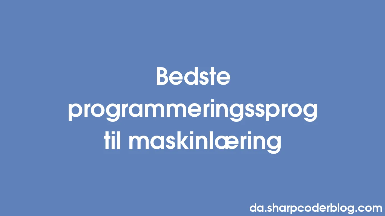 Bedste programmeringssprog til maskinlæring | Sharp Coder Blog