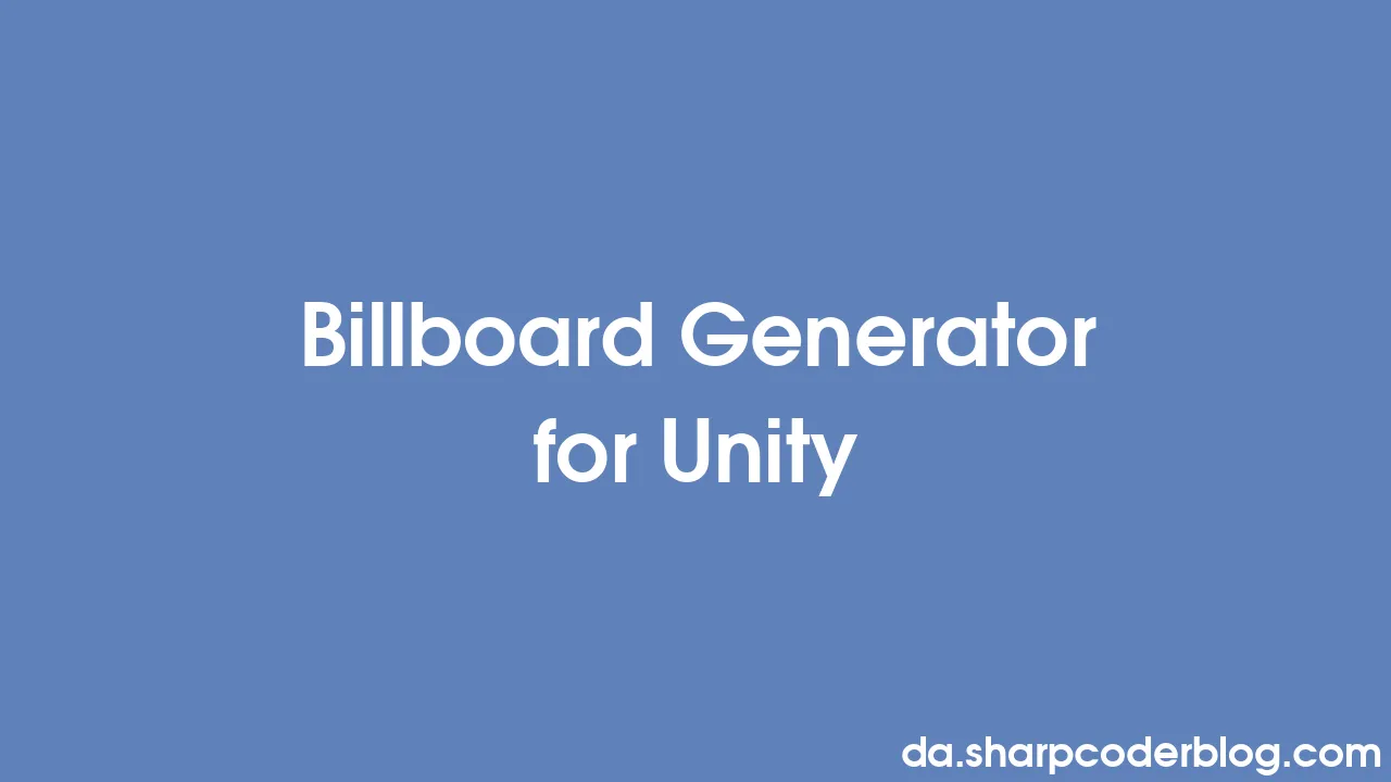 Billboard Generator for Unity | Sharp Coder Blog