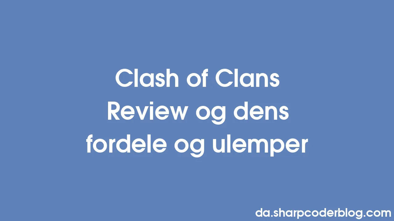 Clash of Clans Review og dens fordele og ulemper | Sharp Coder Blog