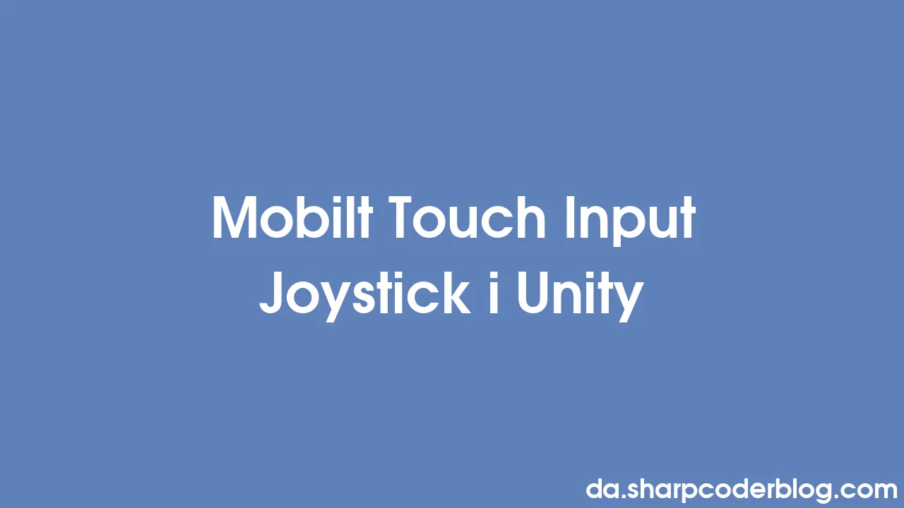Mobilt Touch Input Joystick I Unity Sharp Coder Blog