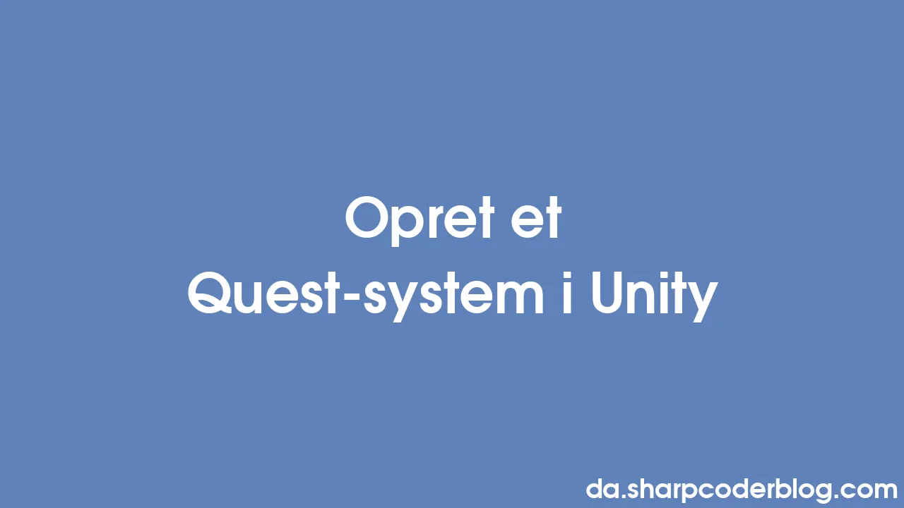 Opret Et Quest System I Unity Sharp Coder Blog