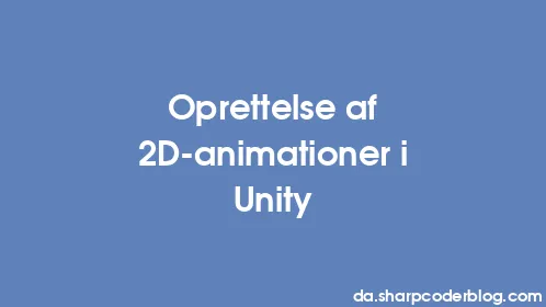 Oprettelse af 2D-animationer i Unity - Thumbnail