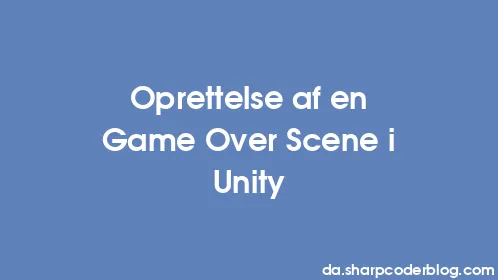 Oprettelse af en Game Over Scene i Unity - Thumbnail
