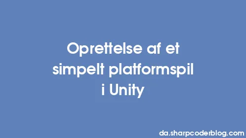 Oprettelse af et simpelt platformspil i Unity - Thumbnail