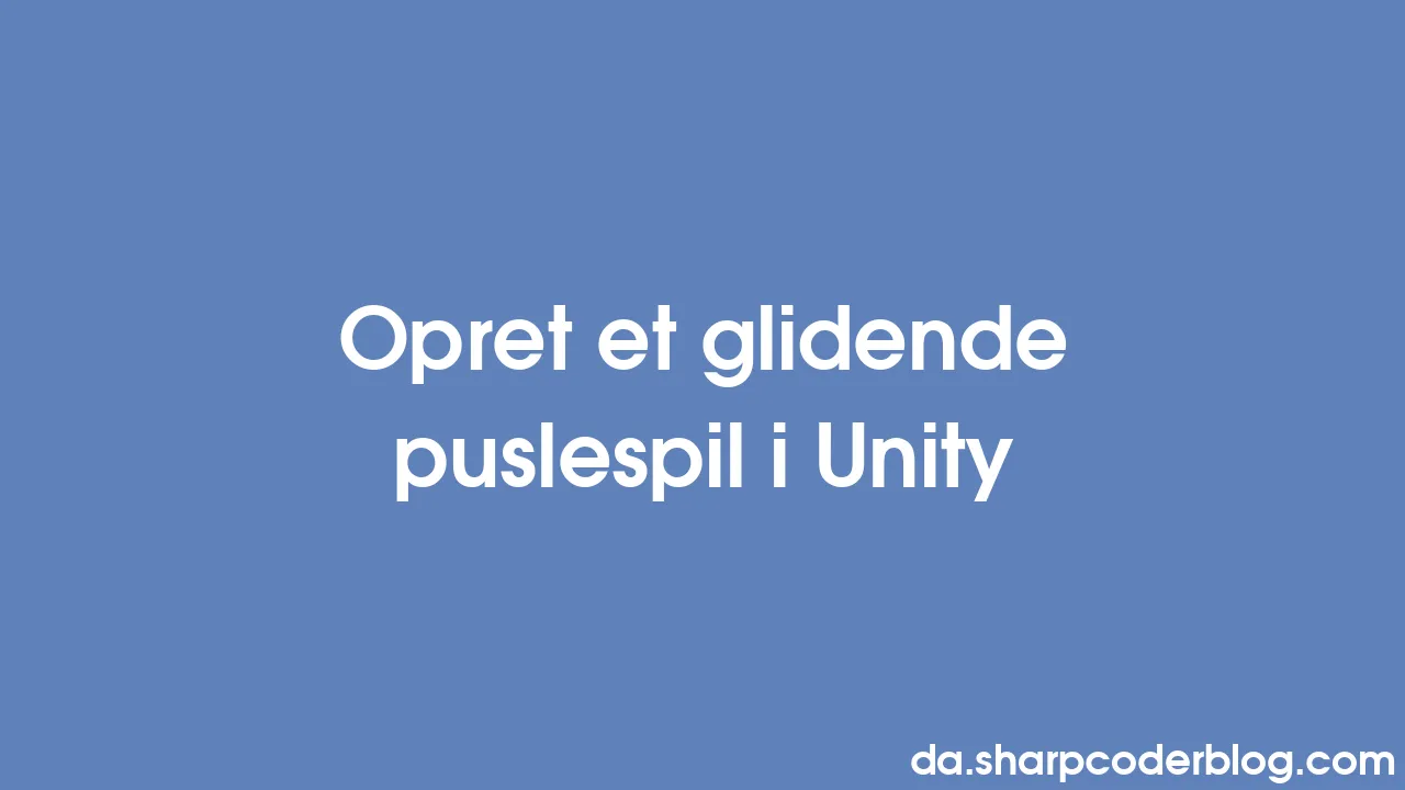 Opret Et Glidende Puslespil I Unity Sharp Coder Blog