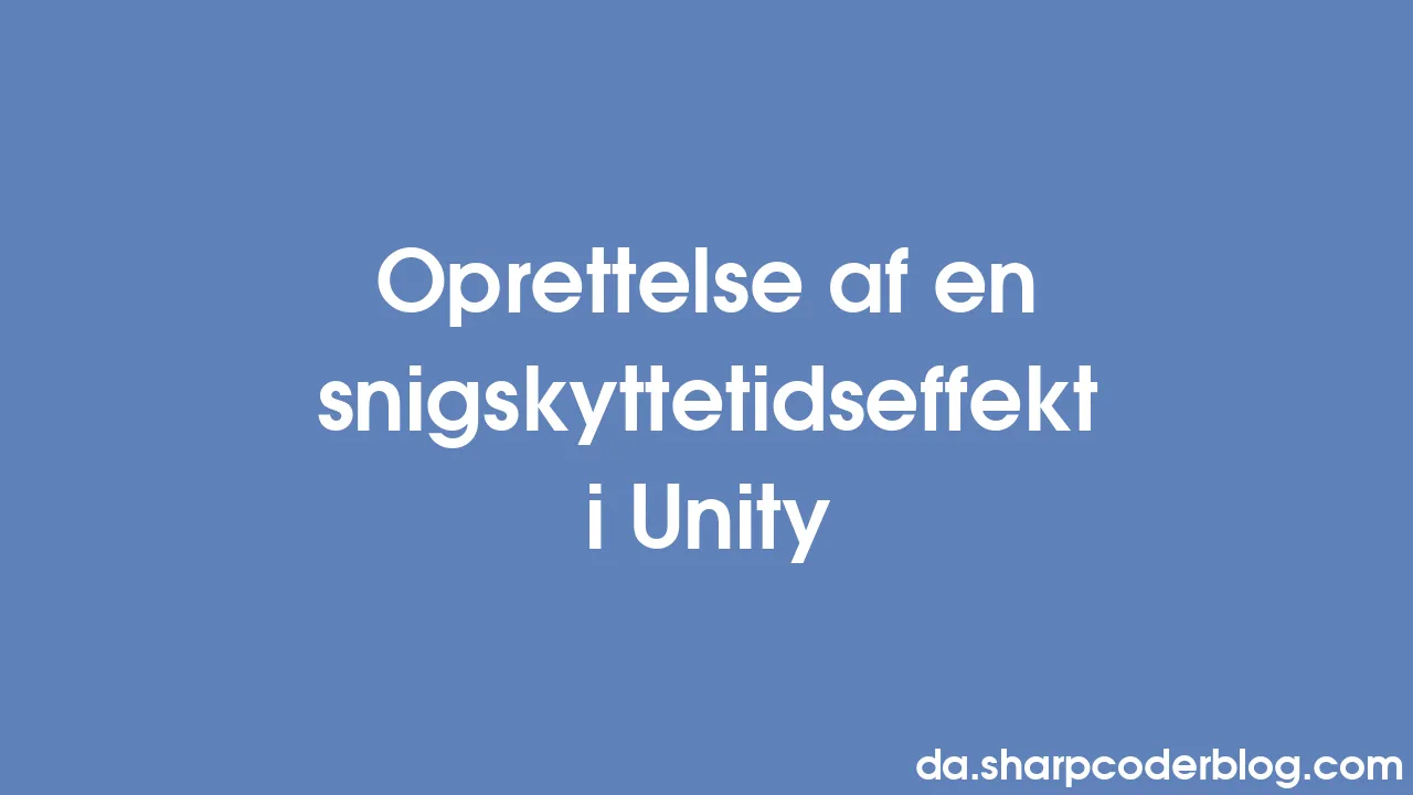 Oprettelse Af En Snigskyttetidseffekt I Unity Sharp Coder Blog 5965