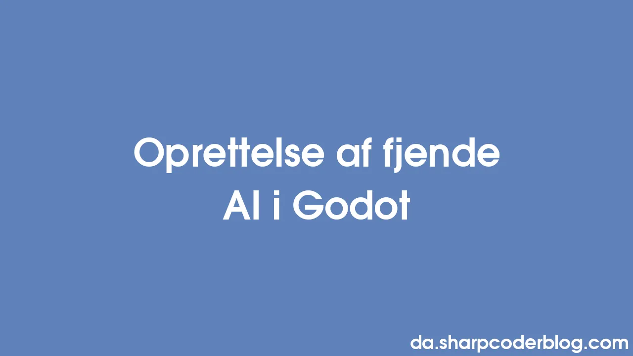 Oprettelse af fjende AI i Godot | Sharp Coder Blog