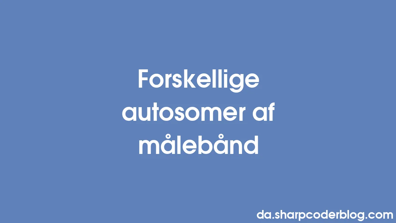 Forskellige autosomer af målebånd | Sharp Coder Blog