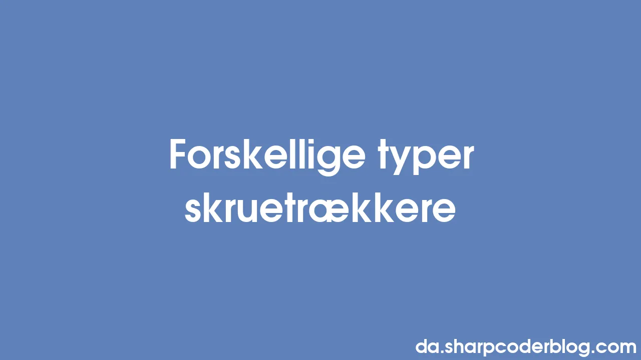 Forskellige typer skruetrækkere | Sharp Coder Blog