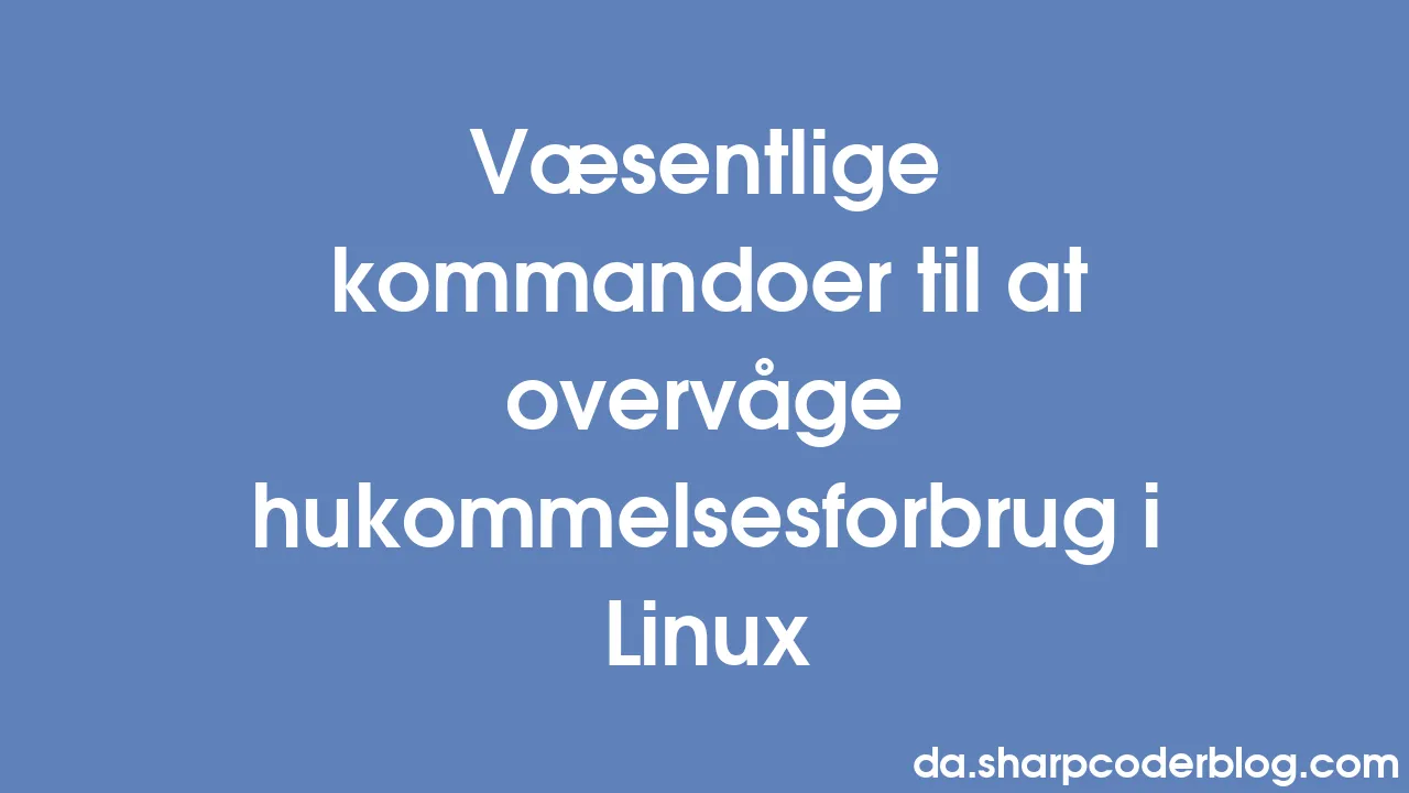 Væsentlige kommandoer til at overvåge hukommelsesforbrug i Linux | Sharp Coder Blog