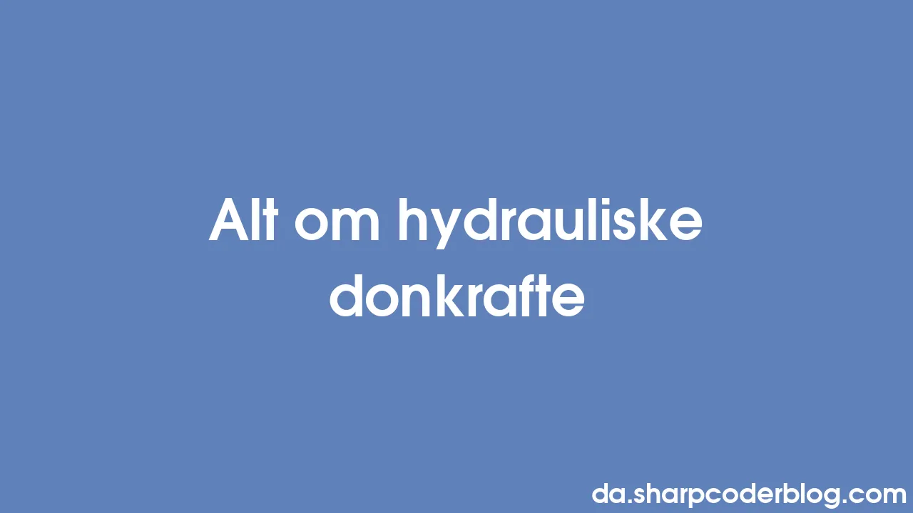 Alt om hydrauliske donkrafte | Sharp Coder Blog