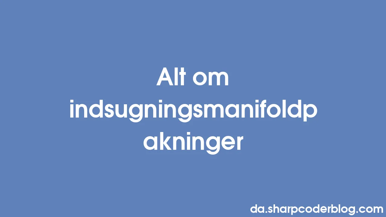 Alt om indsugningsmanifoldpakninger | Sharp Coder Blog