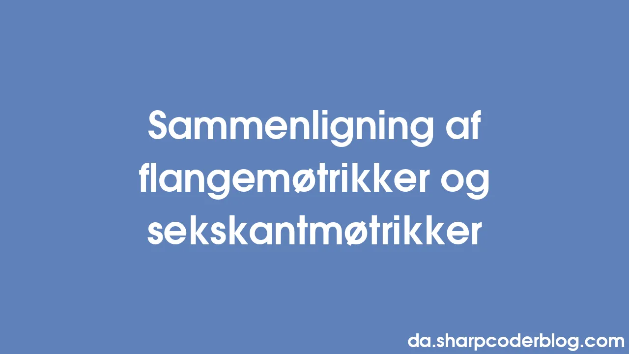 Sammenligning af flangemøtrikker og sekskantmøtrikker | Sharp Coder Blog