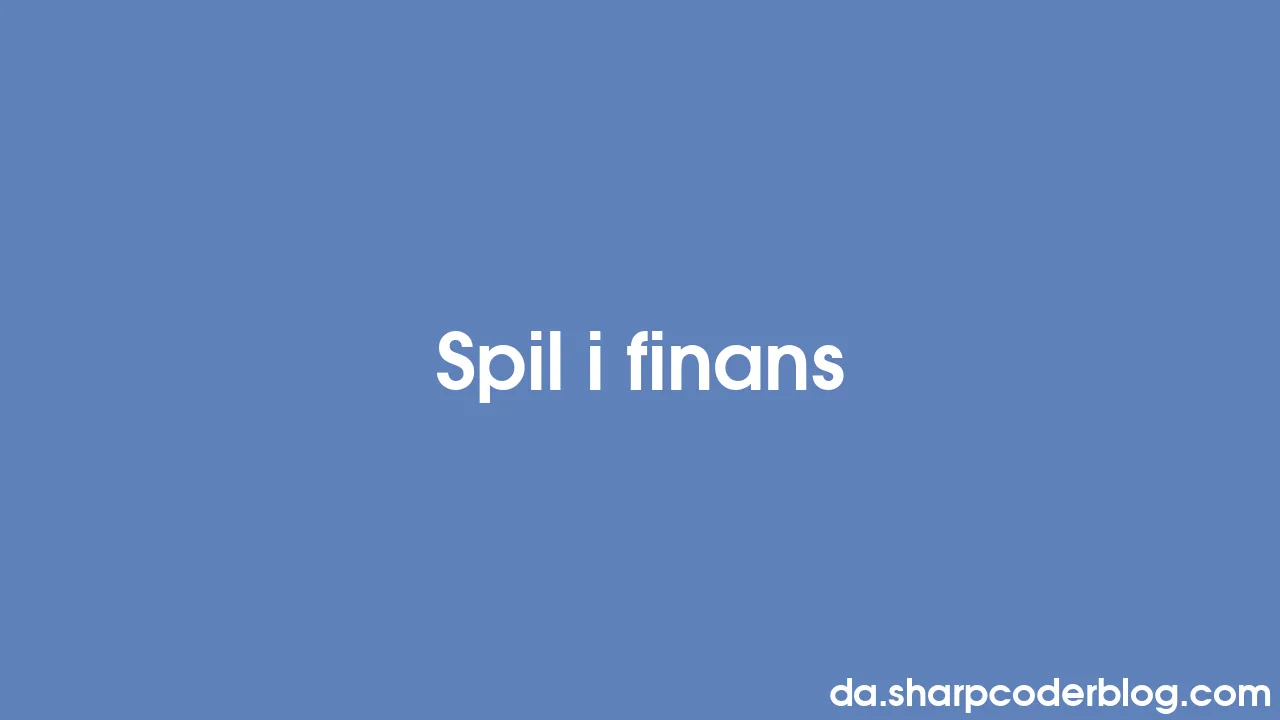 Spil i finans | Sharp Coder Blog