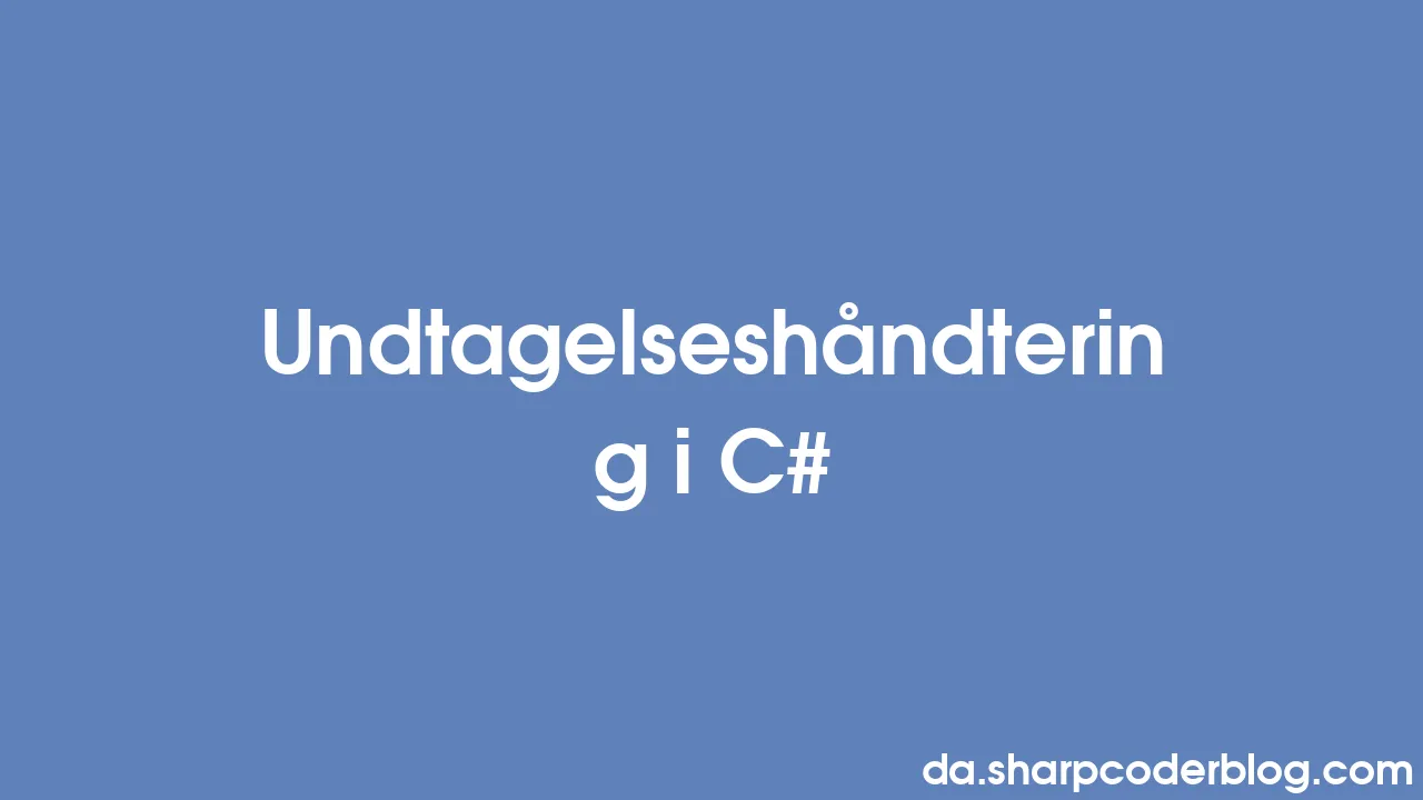 Undtagelseshåndtering I C Sharp Coder Blog