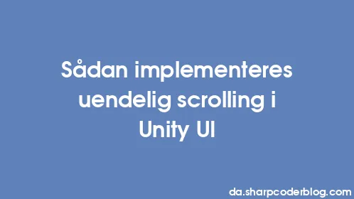 Sådan implementeres uendelig scrolling i Unity UI - Thumbnail