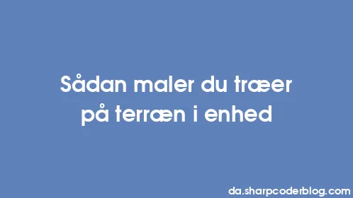 Sådan maler du træer på terræn i enhed - Thumbnail