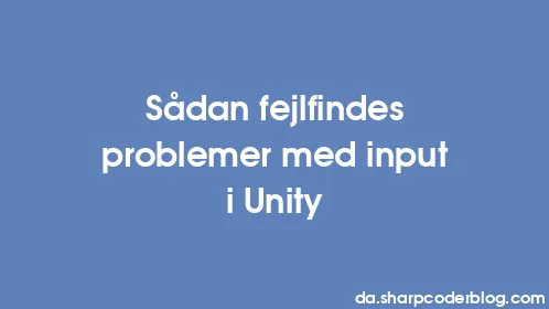 Sådan fejlfindes problemer med input i Unity - Thumbnail