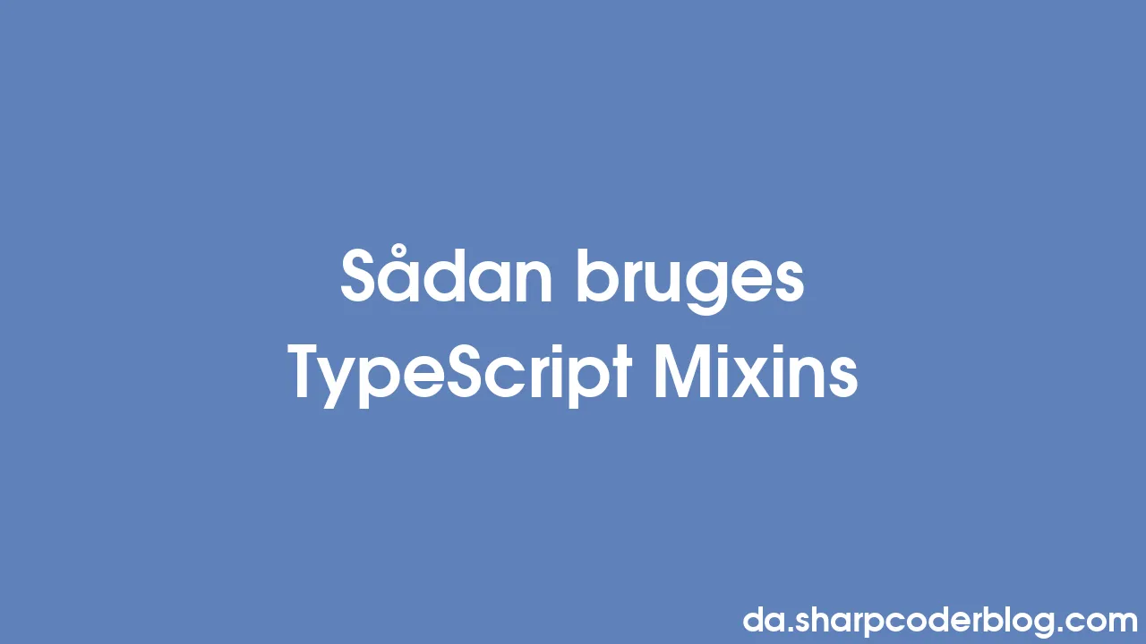 Sådan Bruges Typescript Mixins Sharp Coder Blog