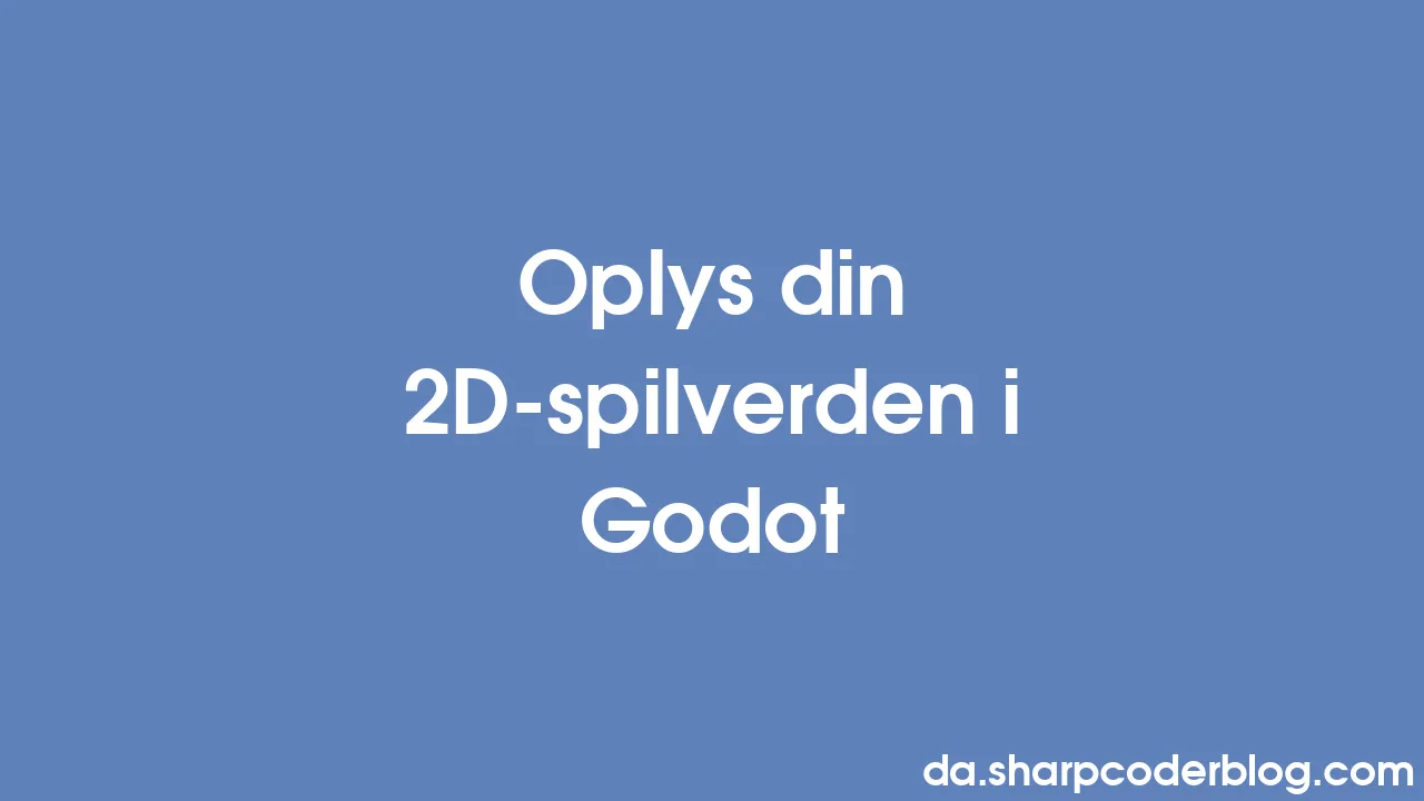 Oplys din 2D-spilverden i Godot | Sharp Coder Blog