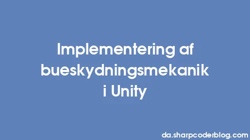 Implementering af bueskydningsmekanik i Unity - Thumbnail