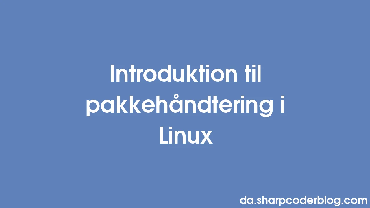 Introduktion Til Pakkehåndtering I Linux Sharp Coder Blog
