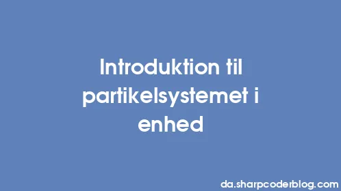 Introduktion til partikelsystemet i enhed - Thumbnail