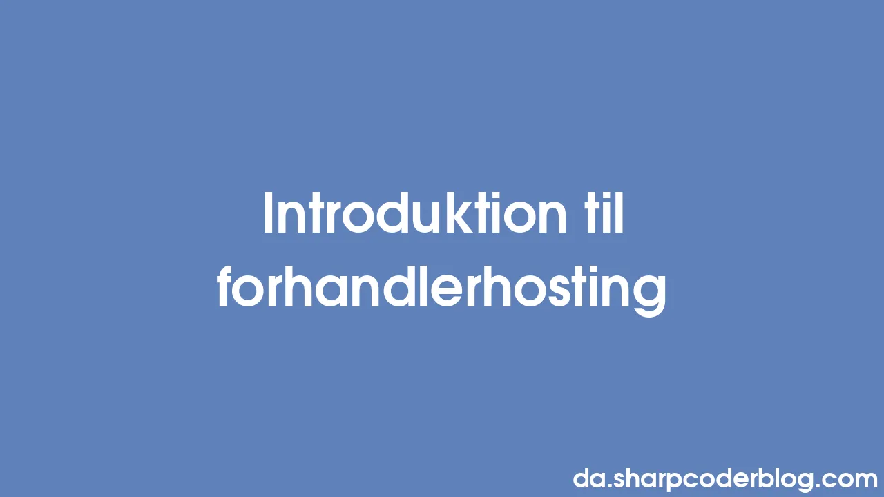 Introduktion Til Forhandlerhosting Sharp Coder Blog 1546