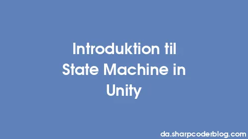 Introduktion til State Machine in Unity - Thumbnail