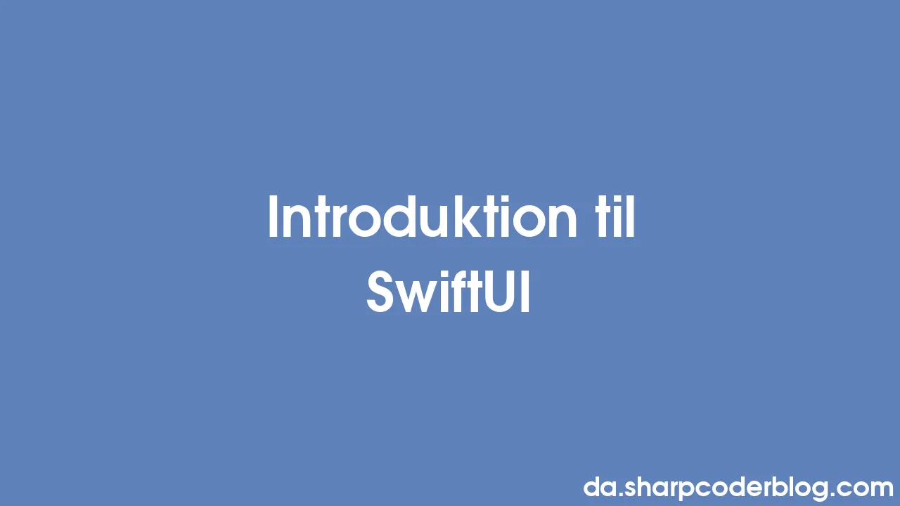Introduktion til SwiftUI | Sharp Coder Blog