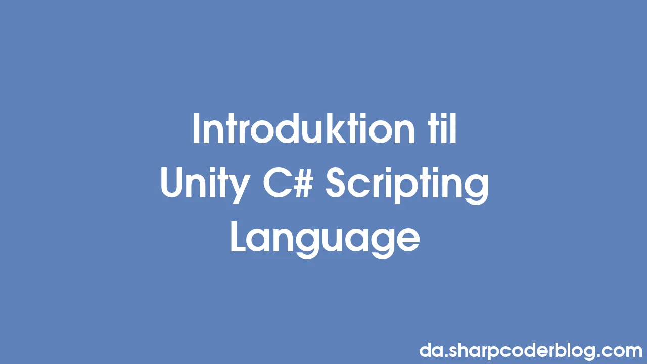 Introduktion Til Unity C Scripting Language Sharp Coder Blog 1129