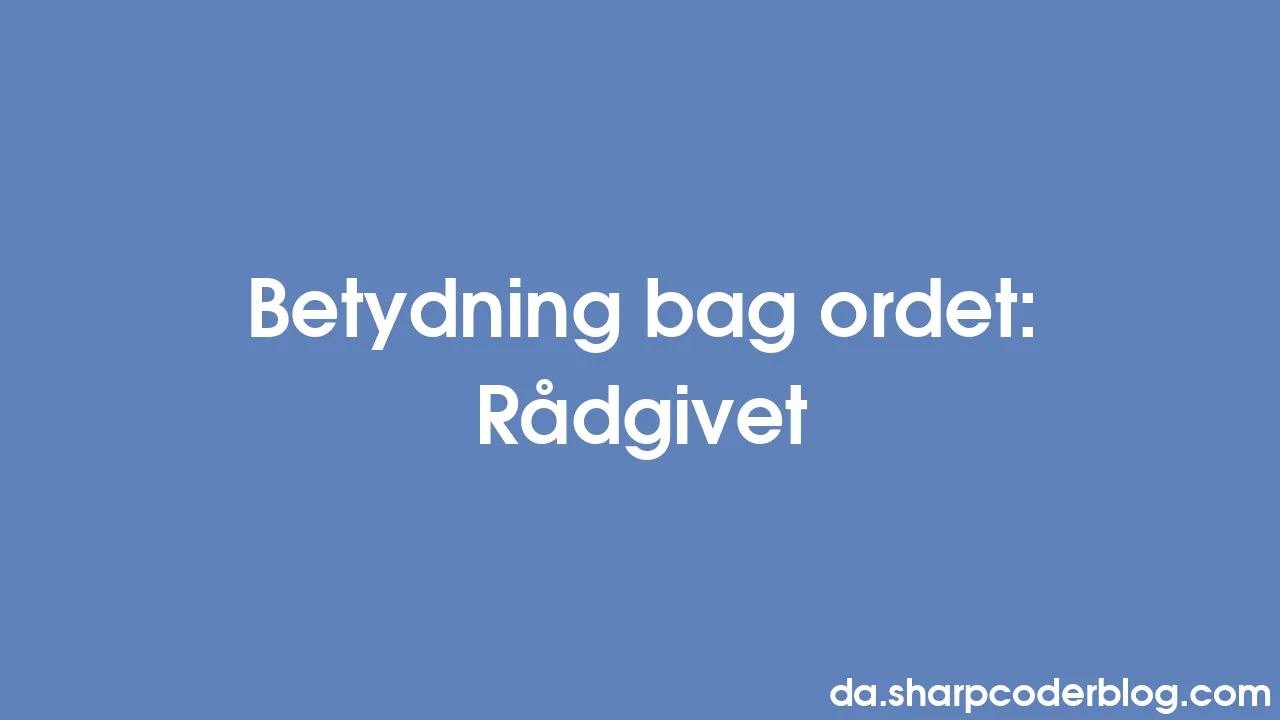Betydning Bag Ordet Rådgivet Sharp Coder Blog