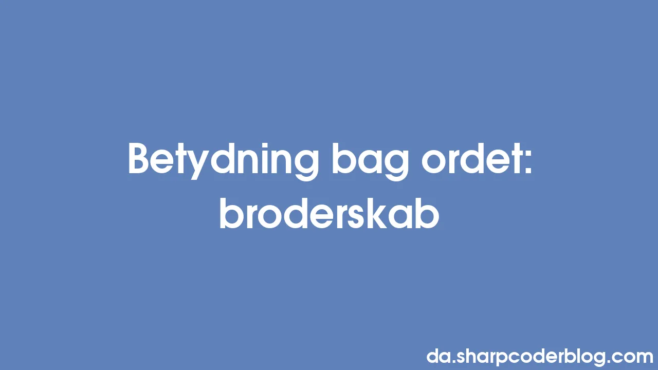 Betydning Bag Ordet Broderskab Sharp Coder Blog