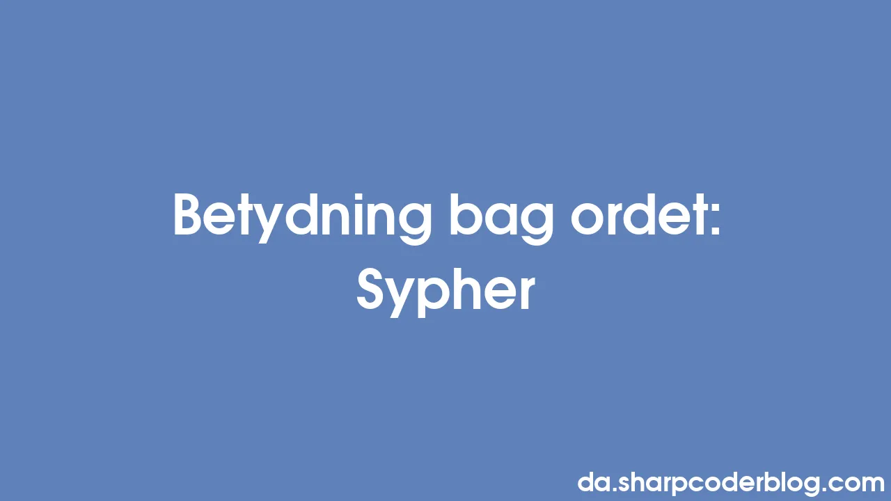 Betydning bag ordet: Sypher | Sharp Coder Blog
