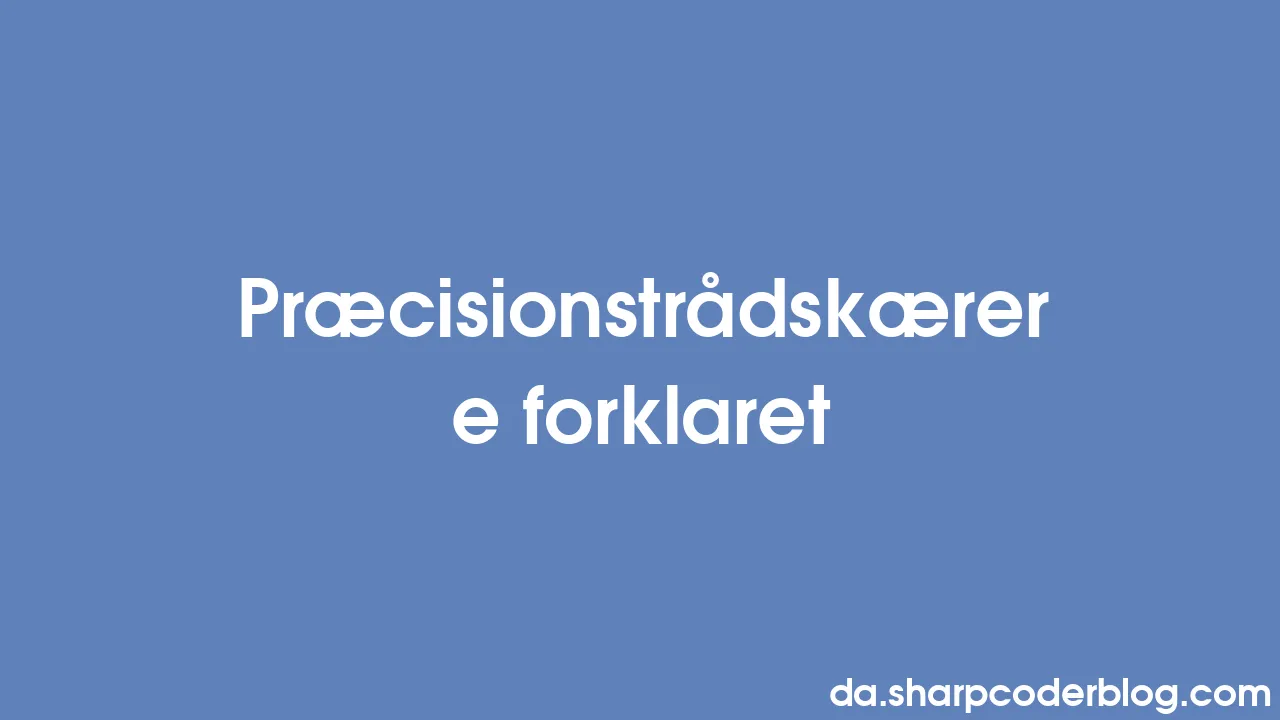 Præcisionstrådskærere Forklaret Sharp Coder Blog 