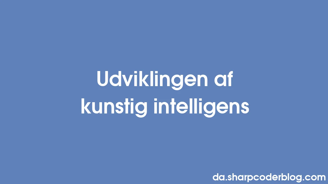 Udviklingen af kunstig intelligens | Sharp Coder Blog
