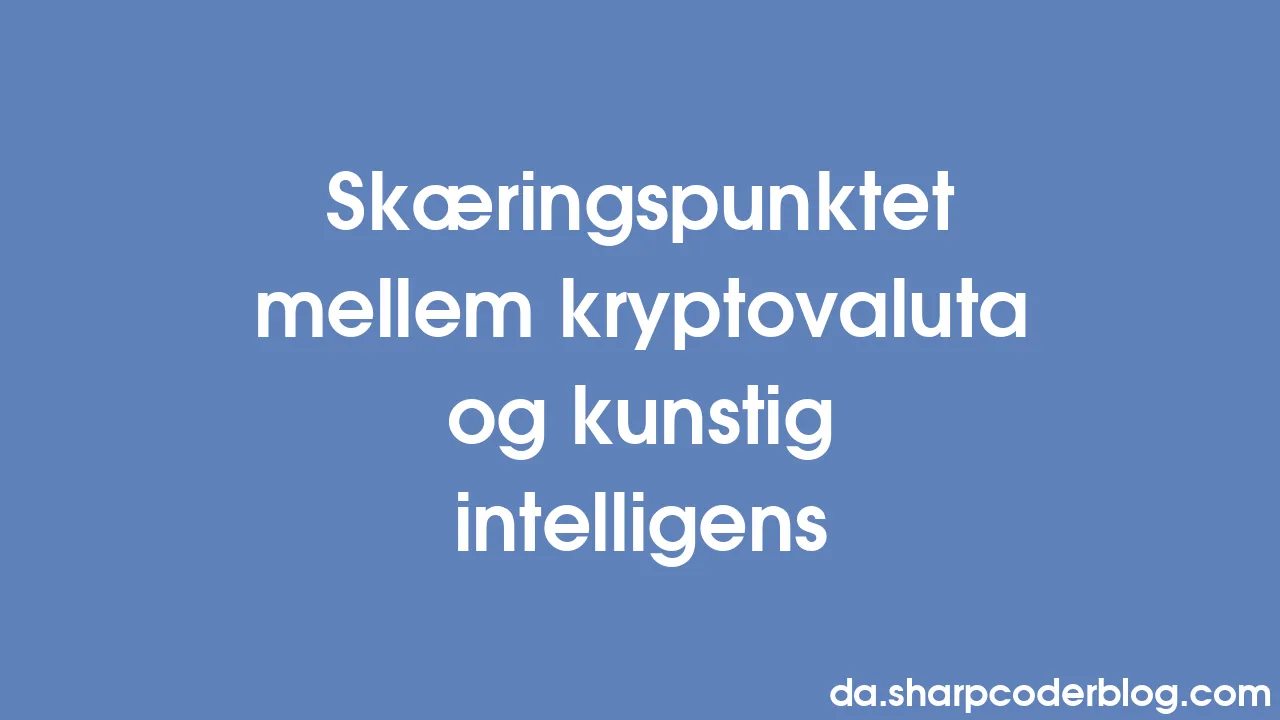Skæringspunktet mellem kryptovaluta og kunstig intelligens | Sharp Coder Blog