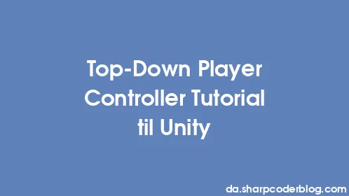 Top-Down Player Controller Tutorial til Unity - Thumbnail