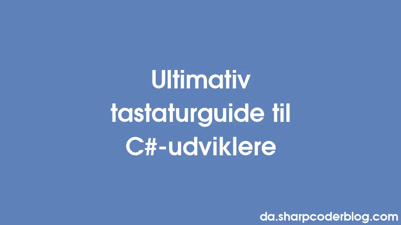 Ultimativ Tastaturguide Til C Udviklere Sharp Coder Blog