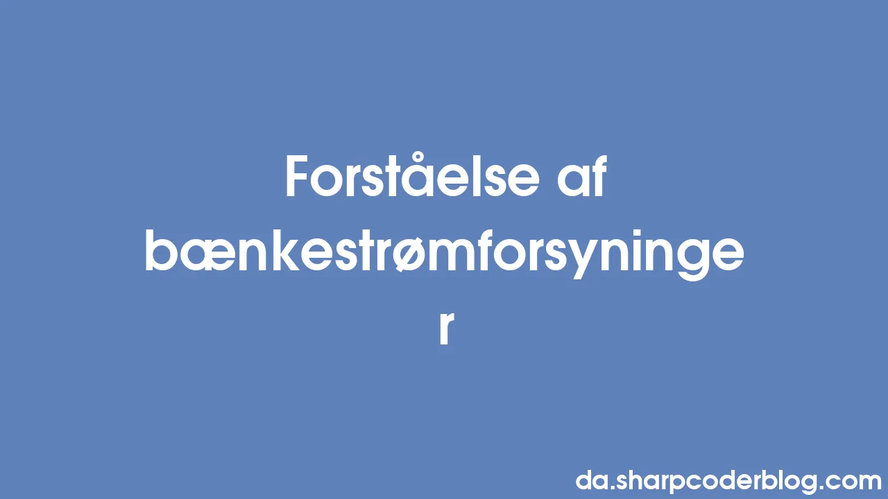 Forståelse Af Bænkestrømforsyninger Sharp Coder Blog