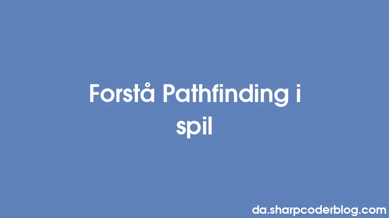 Forstå Pathfinding i spil | Sharp Coder Blog