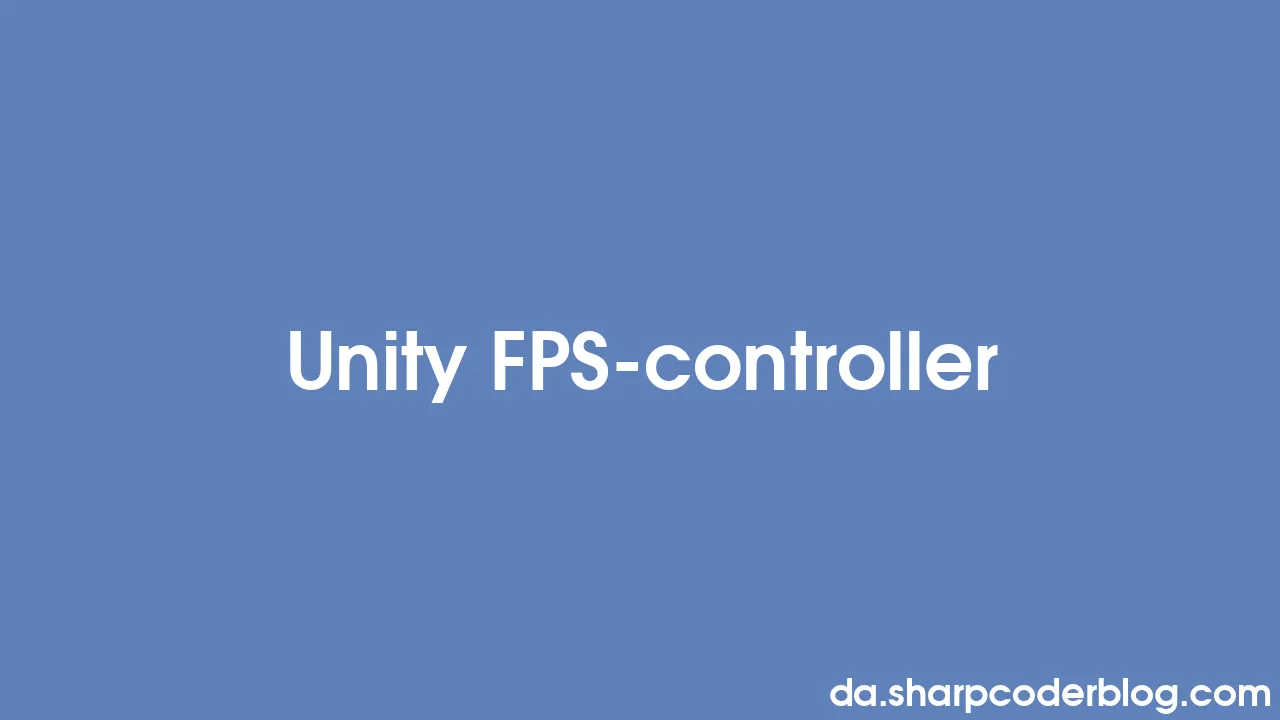 Unity Fps Controller Sharp Coder Blog