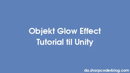 Objekt Glow Effect Tutorial til Unity - Thumbnail