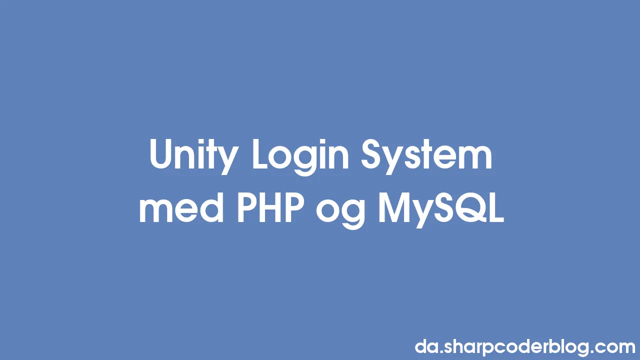 Unity Login System Med Php Og Mysql Sharp Coder Blog