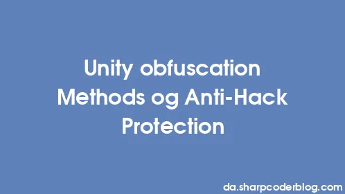 Unity obfuscation Methods og Anti-Hack Protection - Thumbnail